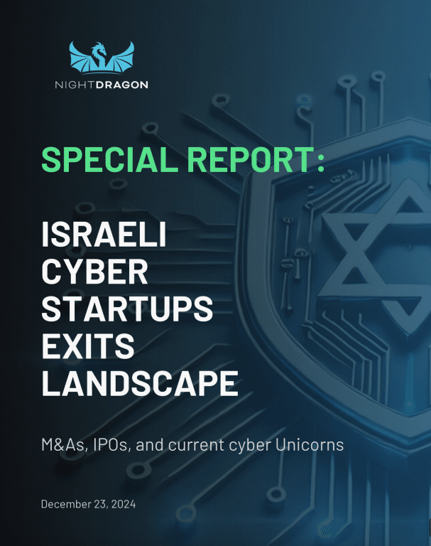 Special Report: Israeli Cyber Startups M&A Landscape 2024 - NightDragon ...